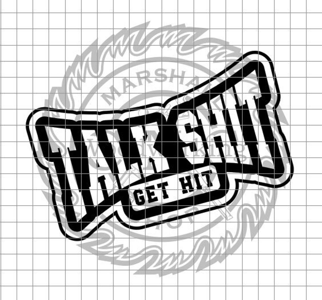 Talk Shit Get Hit - Arched Svg/png/dxf - Etsy