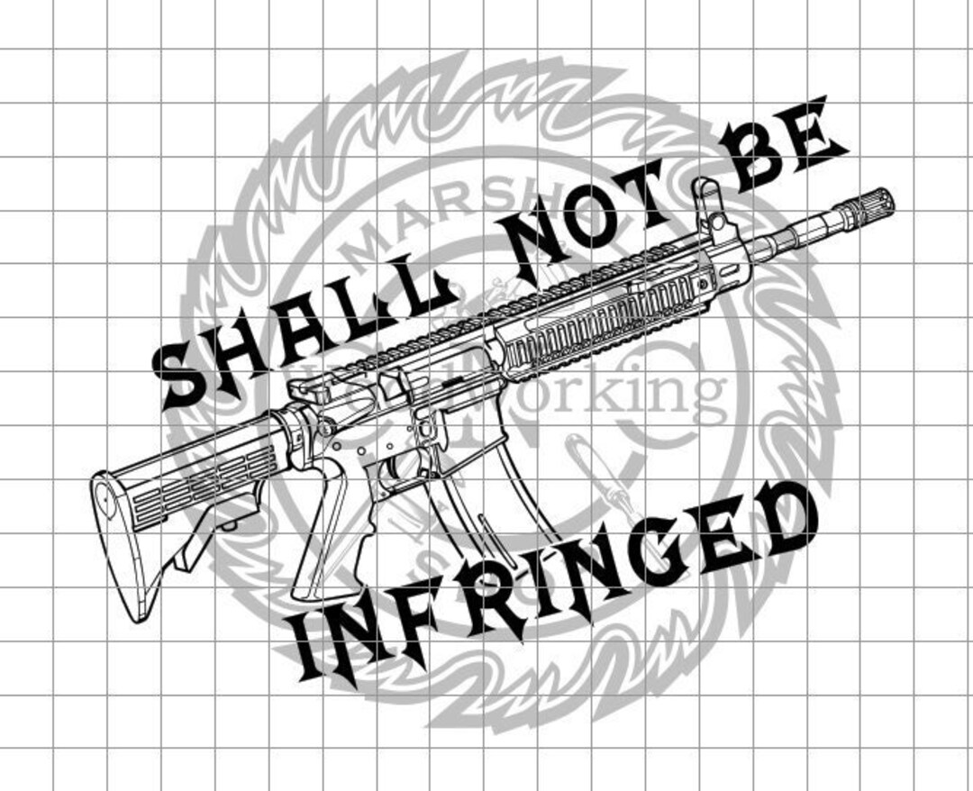 AR Shall Not Be Infringed Svg/dxf/png/crv - Etsy