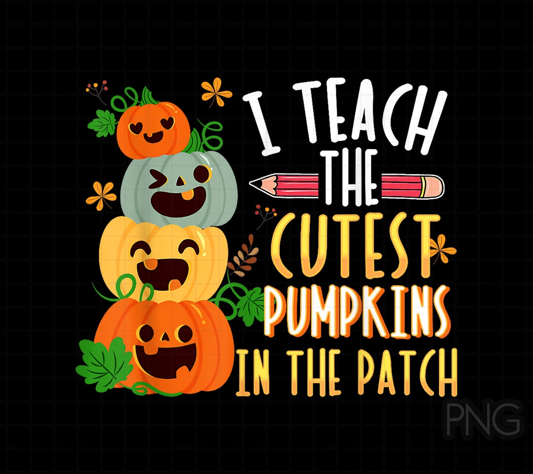I Teach the Cutest Pumpkins in the Patch Halloween Teacher - Etsy