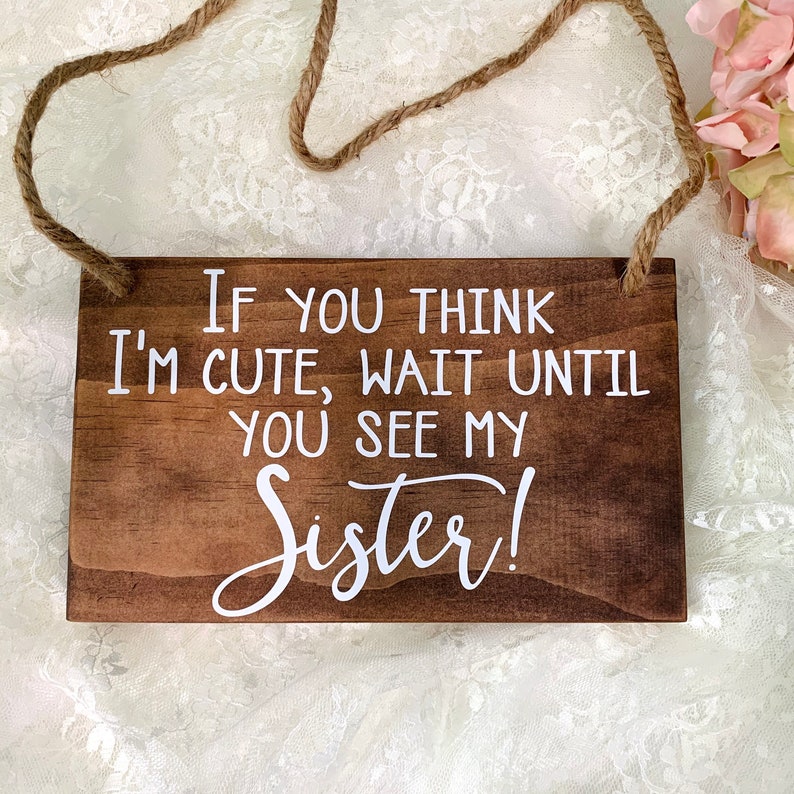 If You Think Im Cute Wait Until You See My Sister Wood Etsy