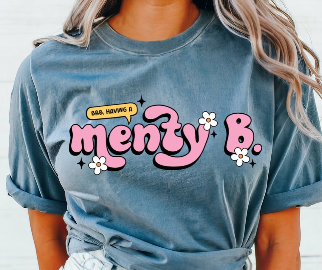 Mental Health Shirt, Mental Breakdown, Having a Menty B, Mental Health Awareness, Funny, Graphic ...