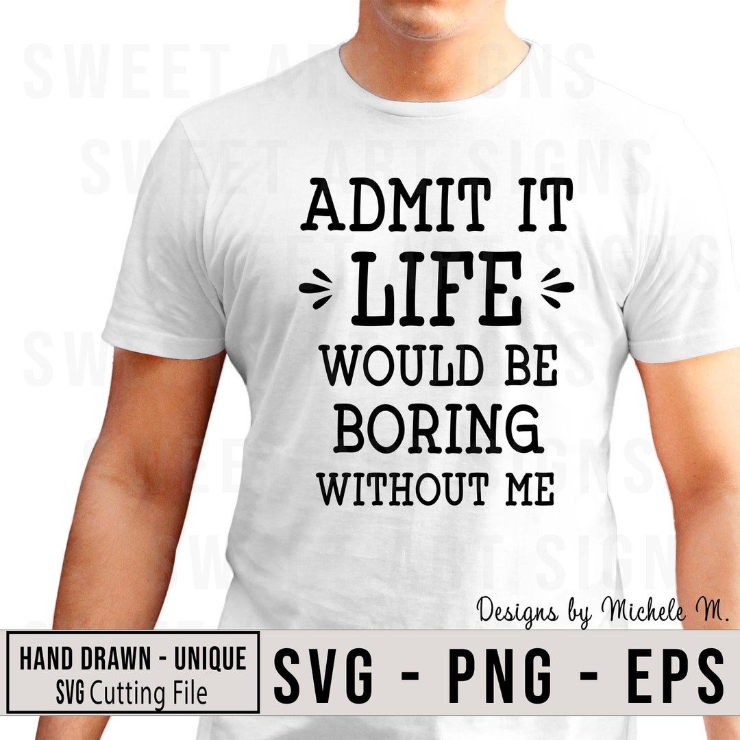 Funny SVG, Cricut Cut File, Life PNG, Commercial Use, Life Would Be ...