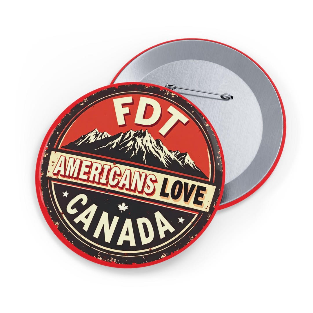 FDT Americans Love Canada, Round Pins, Political, Mountains Foxtrot ...