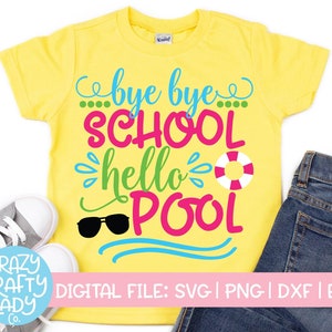 Bye Bye School Hello Pool SVG, Last Day Cut File, Summer Shirt Design ...