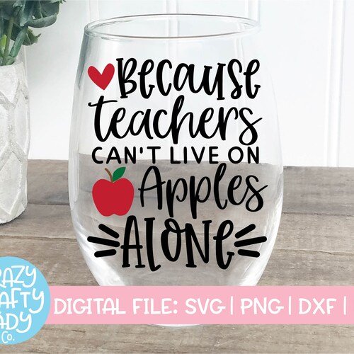 Because Teachers Can't Live on Apples Alone SVG Cut File - Etsy