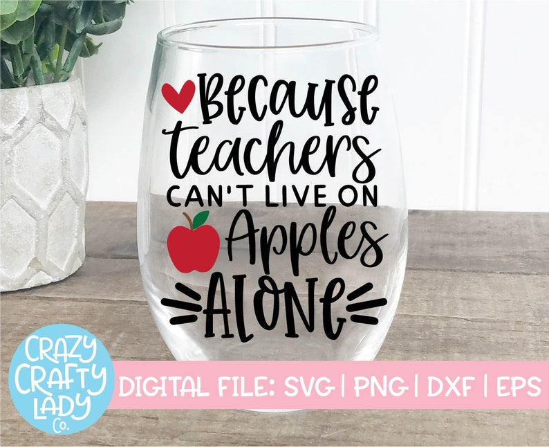 Because Teachers Can't Live on Apples Alone SVG Cut File - Etsy