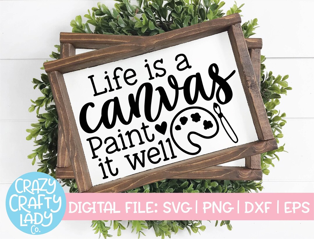 Life is a Canvas Paint It Well SVG, Painting Cut File, Artist Design ...