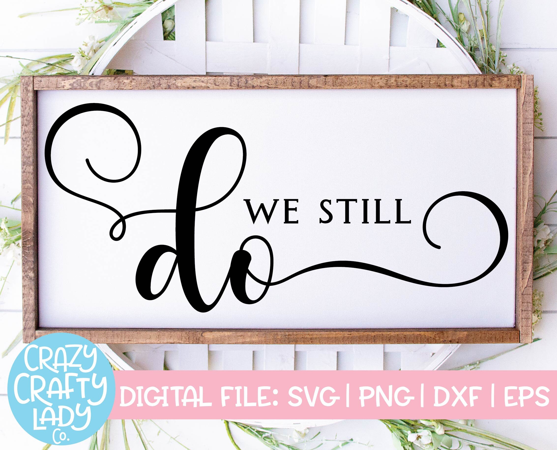 We Still Do SVG Vow Renewal Cut File Anniversary Saying | Etsy