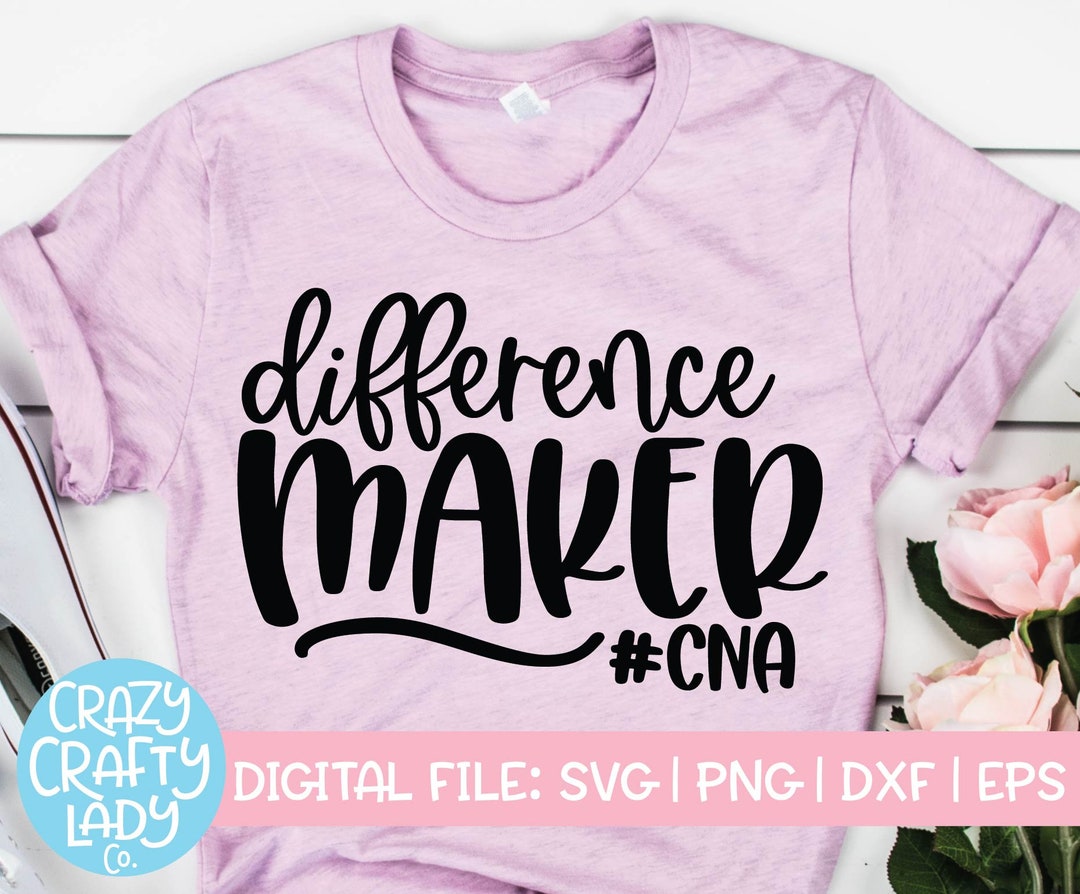 Difference Maker CNA SVG, Certified Nursing Assistant Cut File, Medical ...