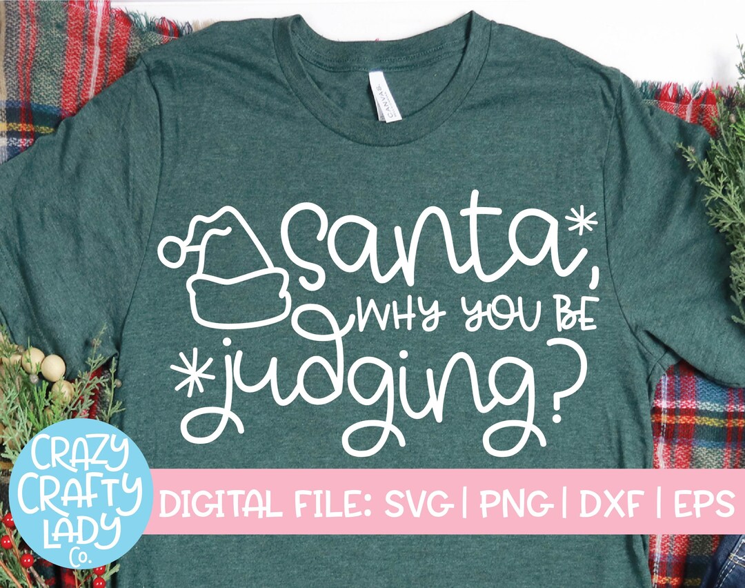 Santa Why You Be Judging SVG, Christmas Cut File, Funny Holiday Saying ...