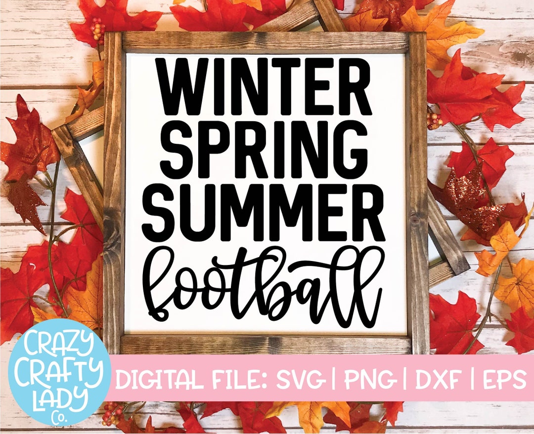 Winter Spring Summer Football SVG, Fall Cut File, Sports Sign Saying ...