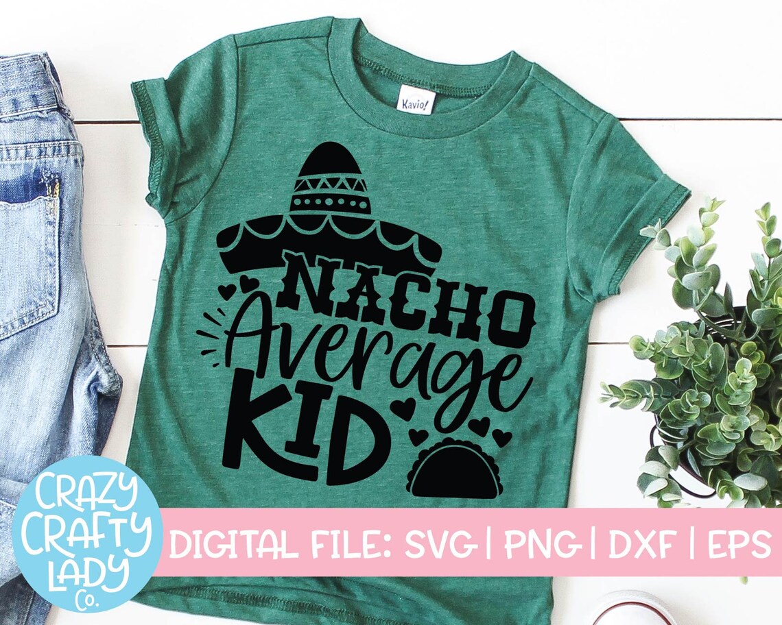 Nacho Average Kid SVG Cinco De Mayo Cut File Funny Taco - Etsy