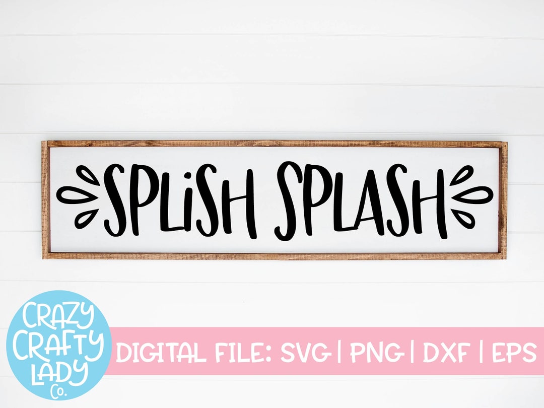 Splish Splash SVG Bathroom Cut File Home Decor Saying Wood - Etsy