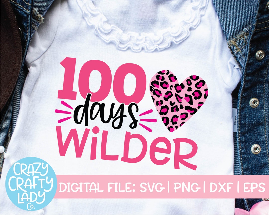 100 Days Wilder SVG, 100th Day of School Cut File, Girl's Shirt Design ...