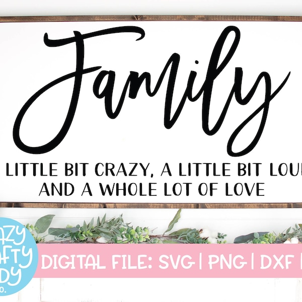 Family a Little Bit of Crazy a Little Bit of Loud and a Whole Lot of ...