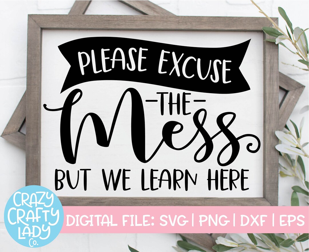 Please Excuse the Mess but We Learn Here SVG, Rustic Clasroom Cut File ...