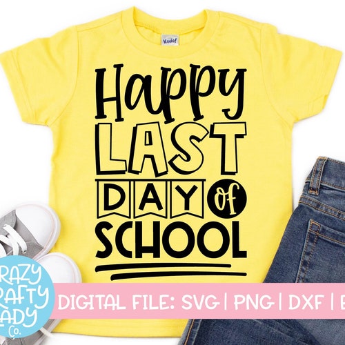 Happy Last Day of School SVG PNG DXF Cut Files End of School - Etsy