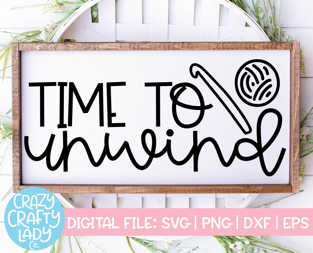 Time to Unwind SVG Crocheting Cut File Crafter Design - Etsy