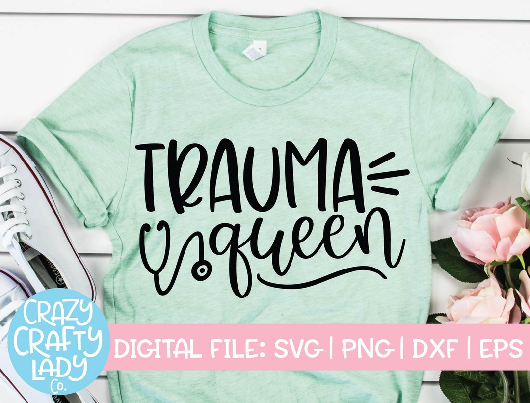 Trauma Queen SVG, Nurse Cut File, Doctor Design, Healthcare Saying ...