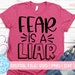 Fear is a Liar SVG, Inspirational Cut File, Motivational Design ...