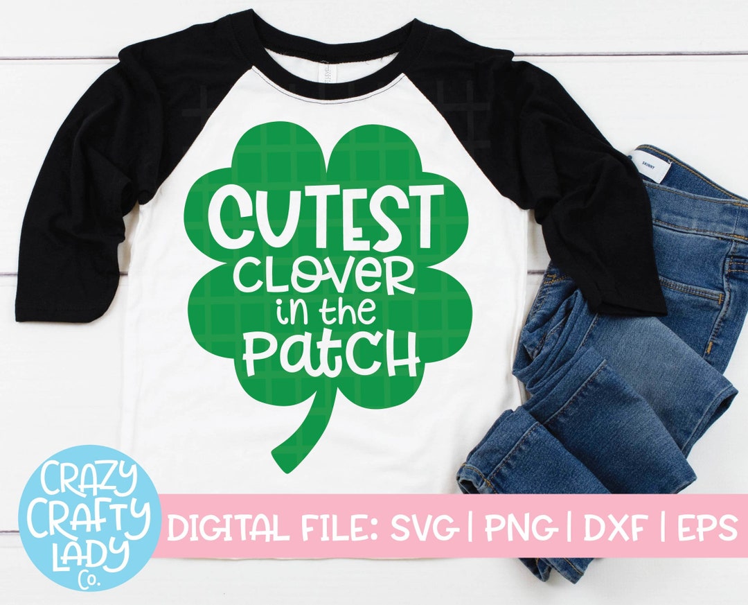 Cutest Clover in the Patch SVG, St. Patrick's Day Cut File, Funny Kids ...