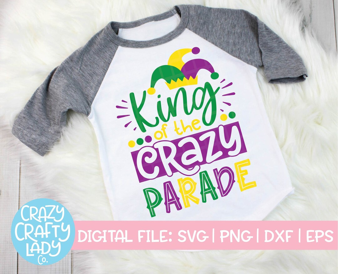 King of the Crazy Parade SVG Mardi Gras Cut File Funny - Etsy