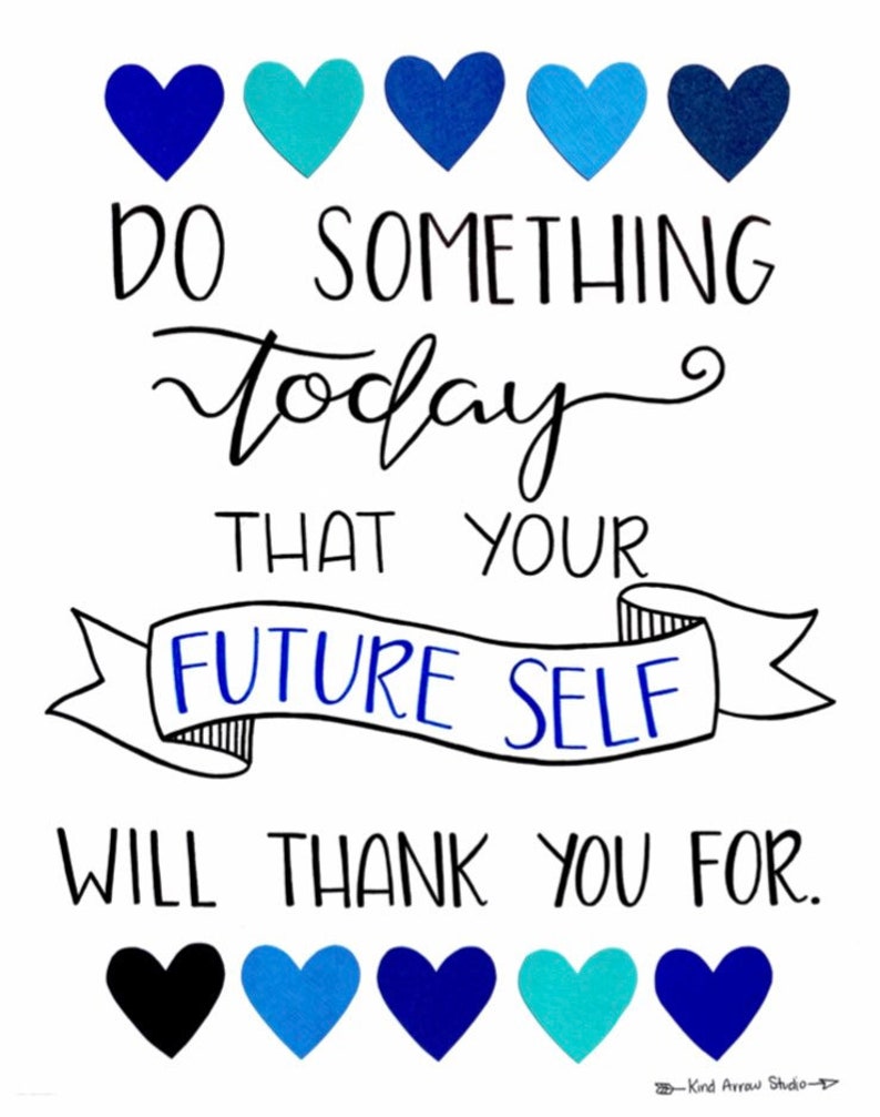 Do Something Today That Your Future Self Will Thank You For- Art Print ...