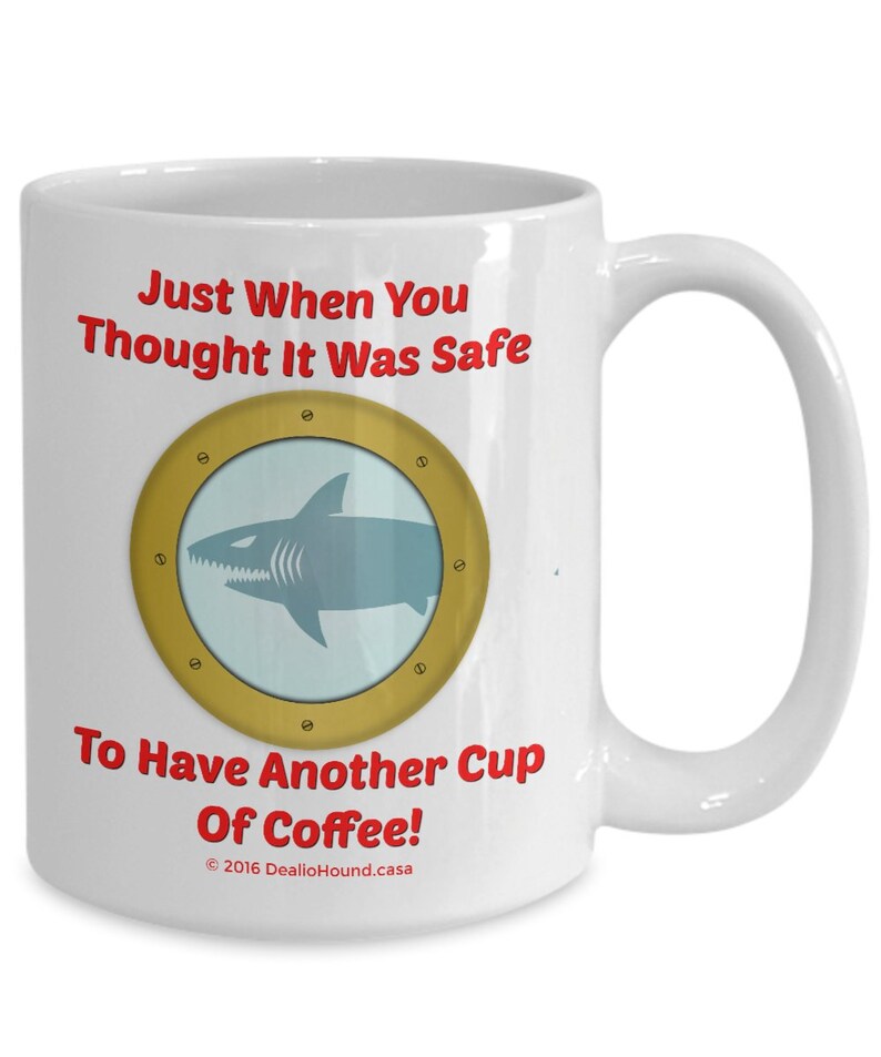 Novelty Coffee Mug for Shark Week Just When You Thought It Was Safe to ...