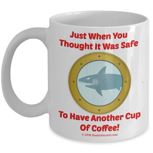 Novelty Coffee Mug for Shark Week Just When You Thought It Was Safe to ...