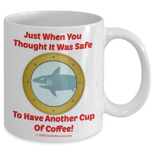 Novelty Coffee Mug for Shark Week Just When You Thought It Was Safe to ...
