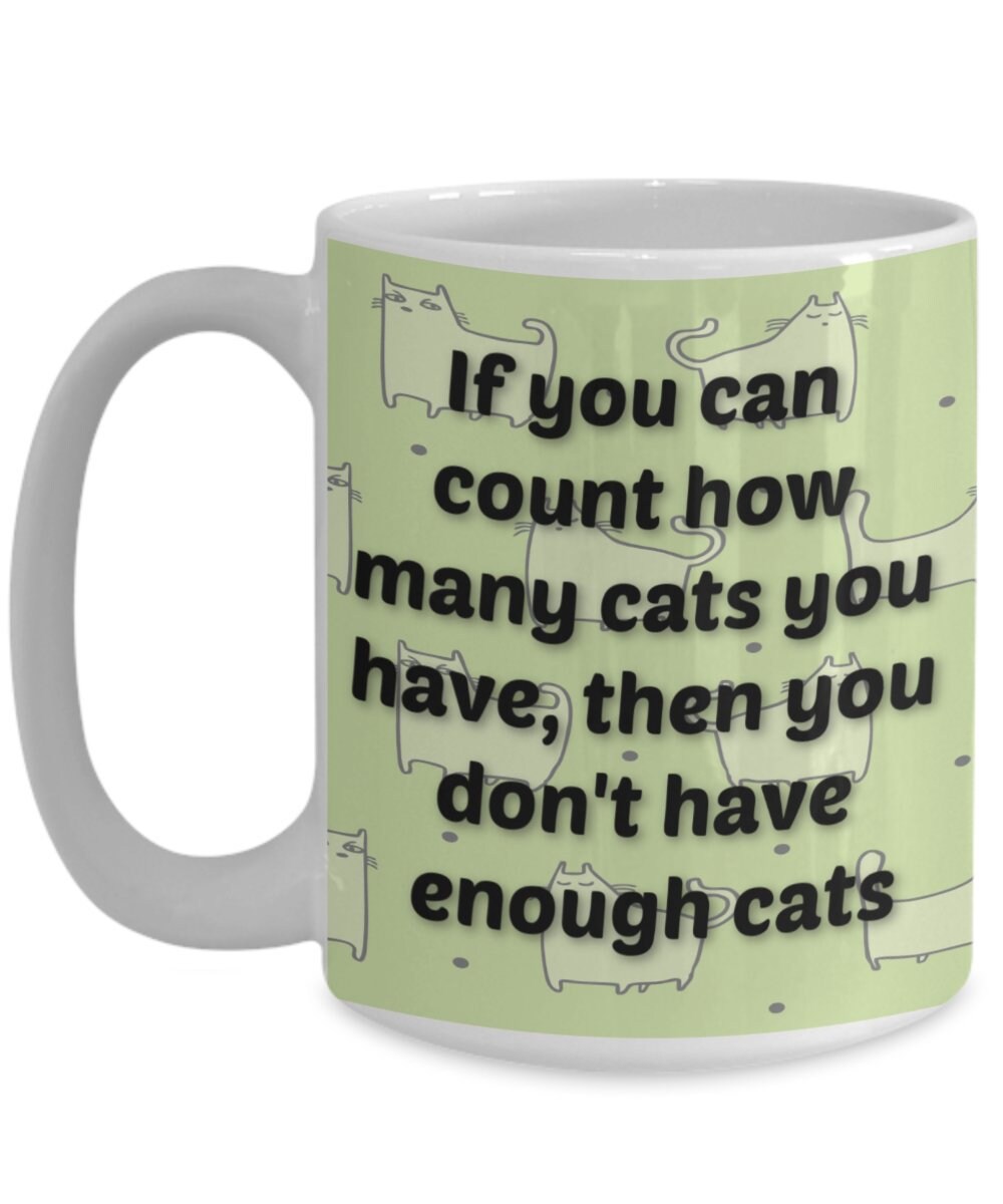 Funny Cat Lovers Coffee / Tea / Cocoa / Hot Chocolate Mug If You Can ...