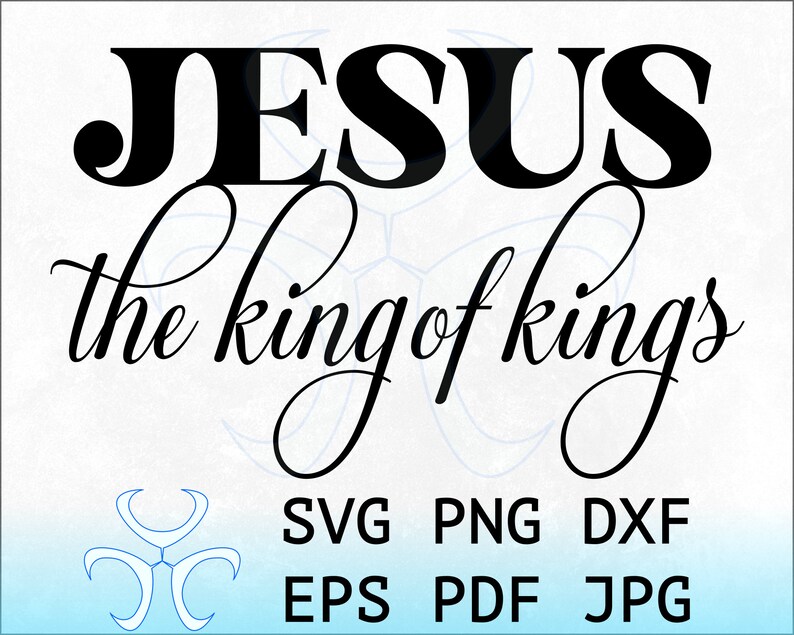 Jesus the King of Kings Print and Cut Design Download Svg Png - Etsy
