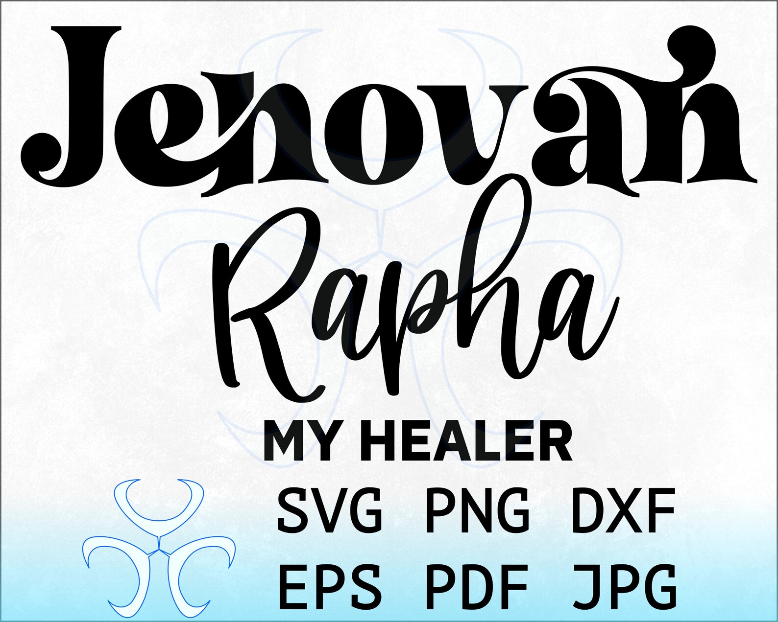 Jehovah Rapha My Healer Christian Design Cut File Svg Pdf Png - Etsy