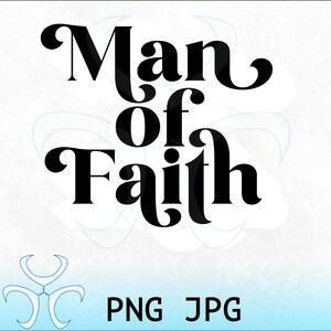 Man of Faith Christian Png Jpg Black White Design, Man of God Religious ...
