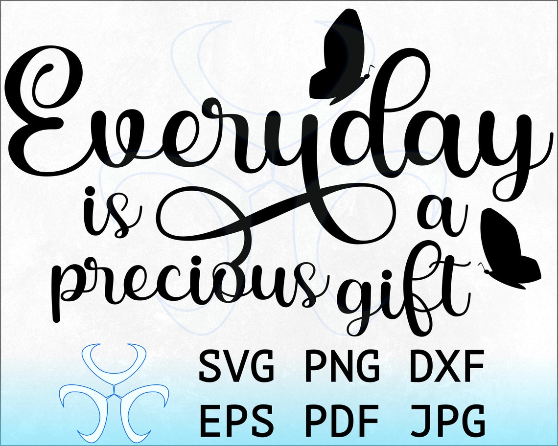 Everyday is A Precious Gift Hand Lettered Svg Files for | Etsy