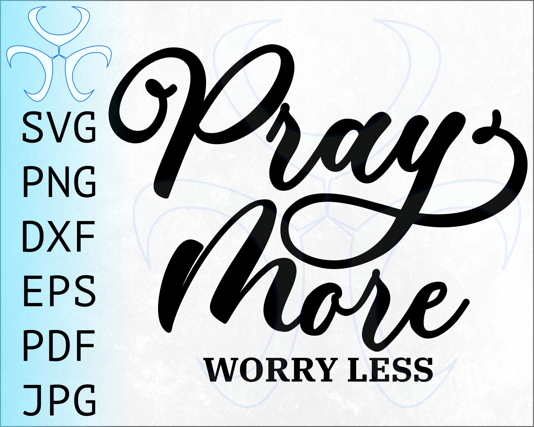 Pray More Worry Less Svg Clipart Faith Christian Quote - Etsy