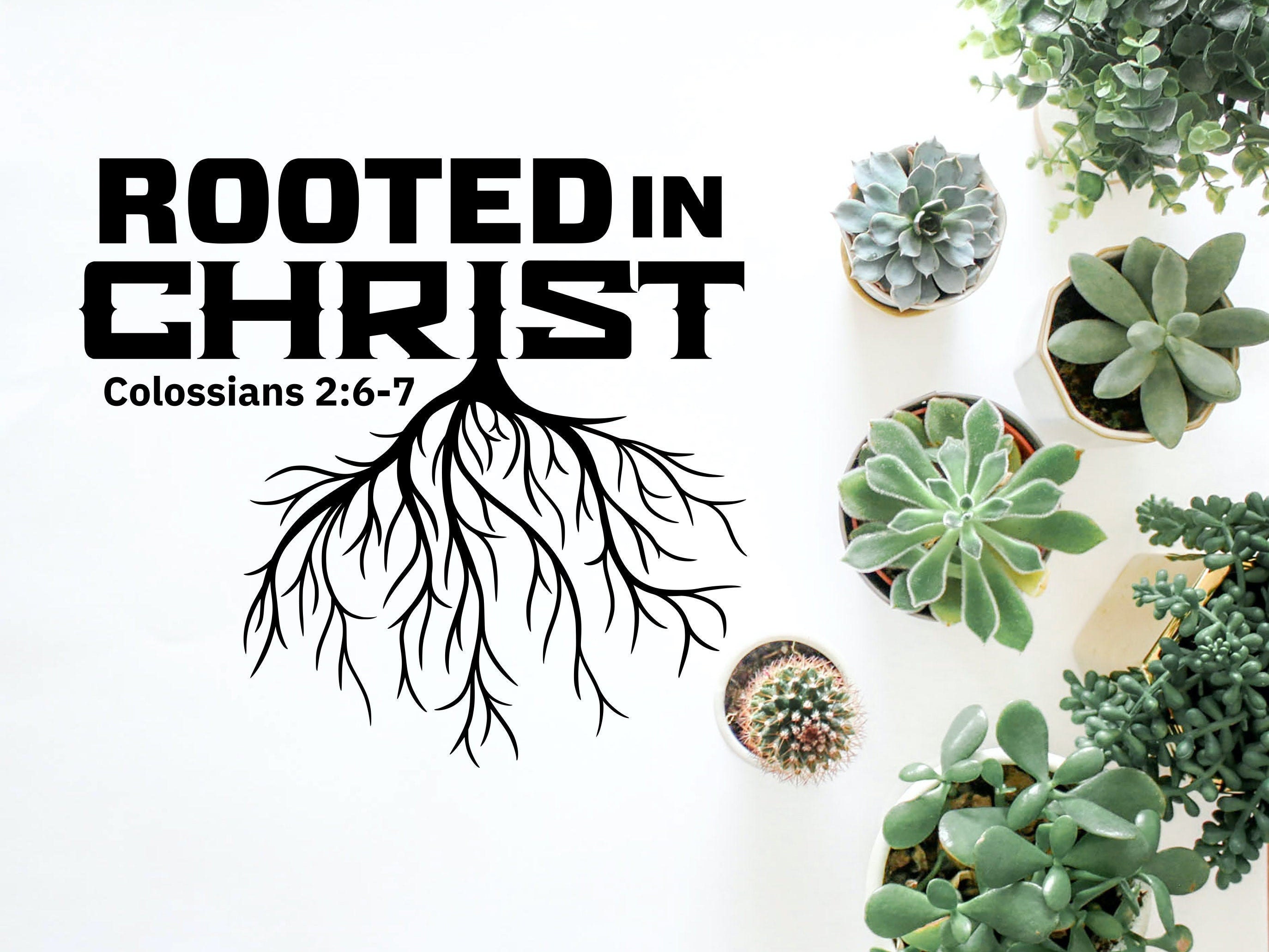Rooted in Christ Colossians 2 6-7 Bible Verse Print and Cut | Etsy