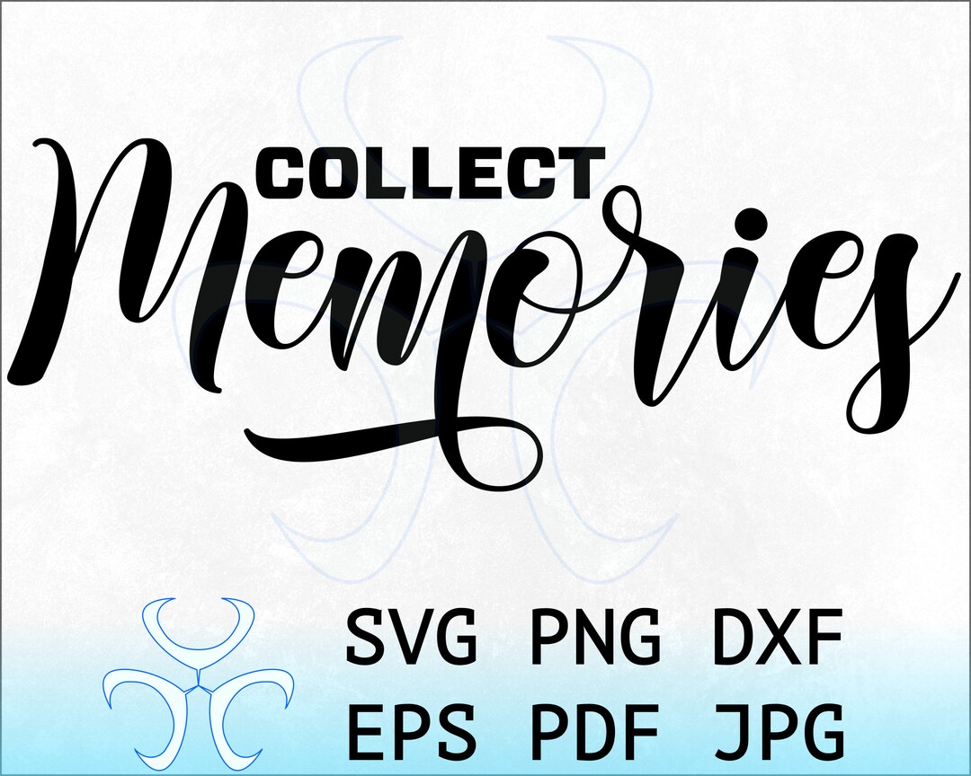 Collect Memories SVG Clipart Design Cut File Good Times With - Etsy