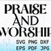 Praise and Worship Svg Files for Cricut, Worship Png Dxf, Praise Svg ...
