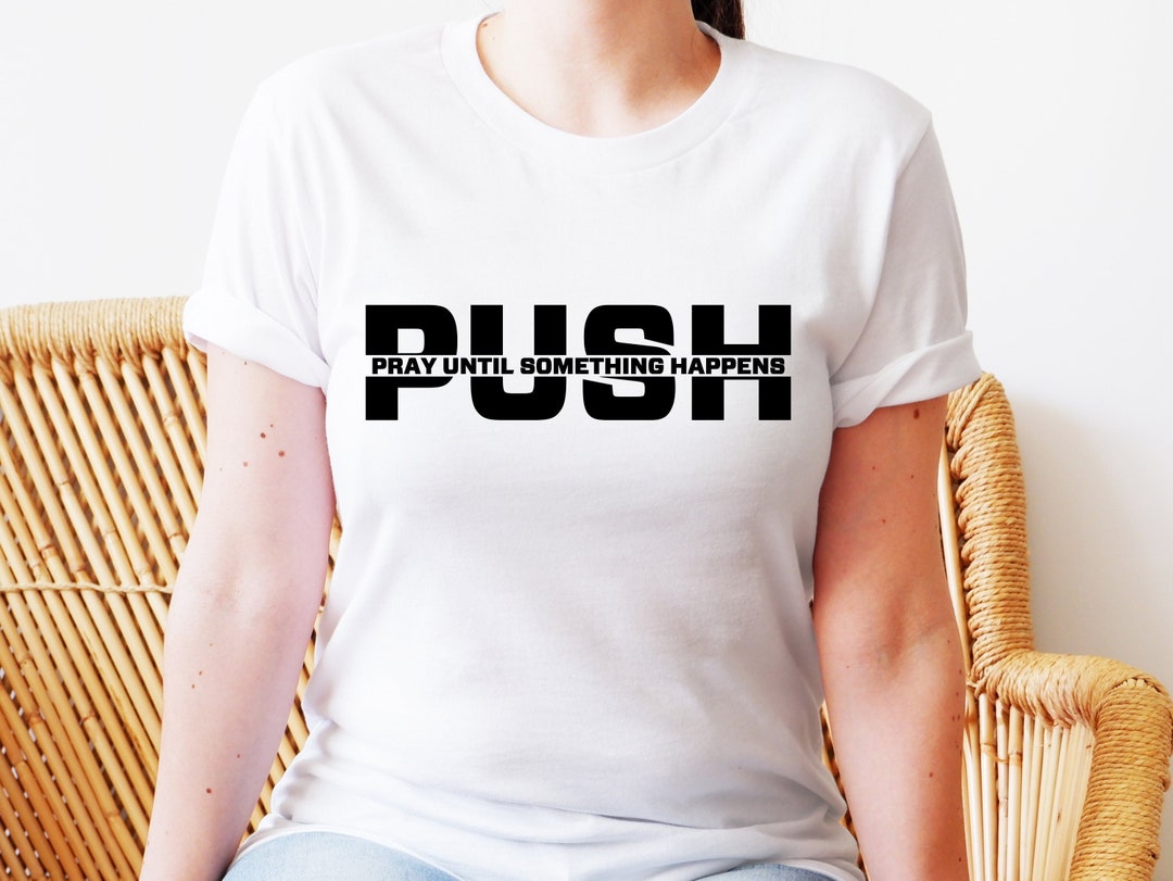 PUSH Pray Until Something Happens Svg Digital Download, Png Jpg Pdf Eps ...
