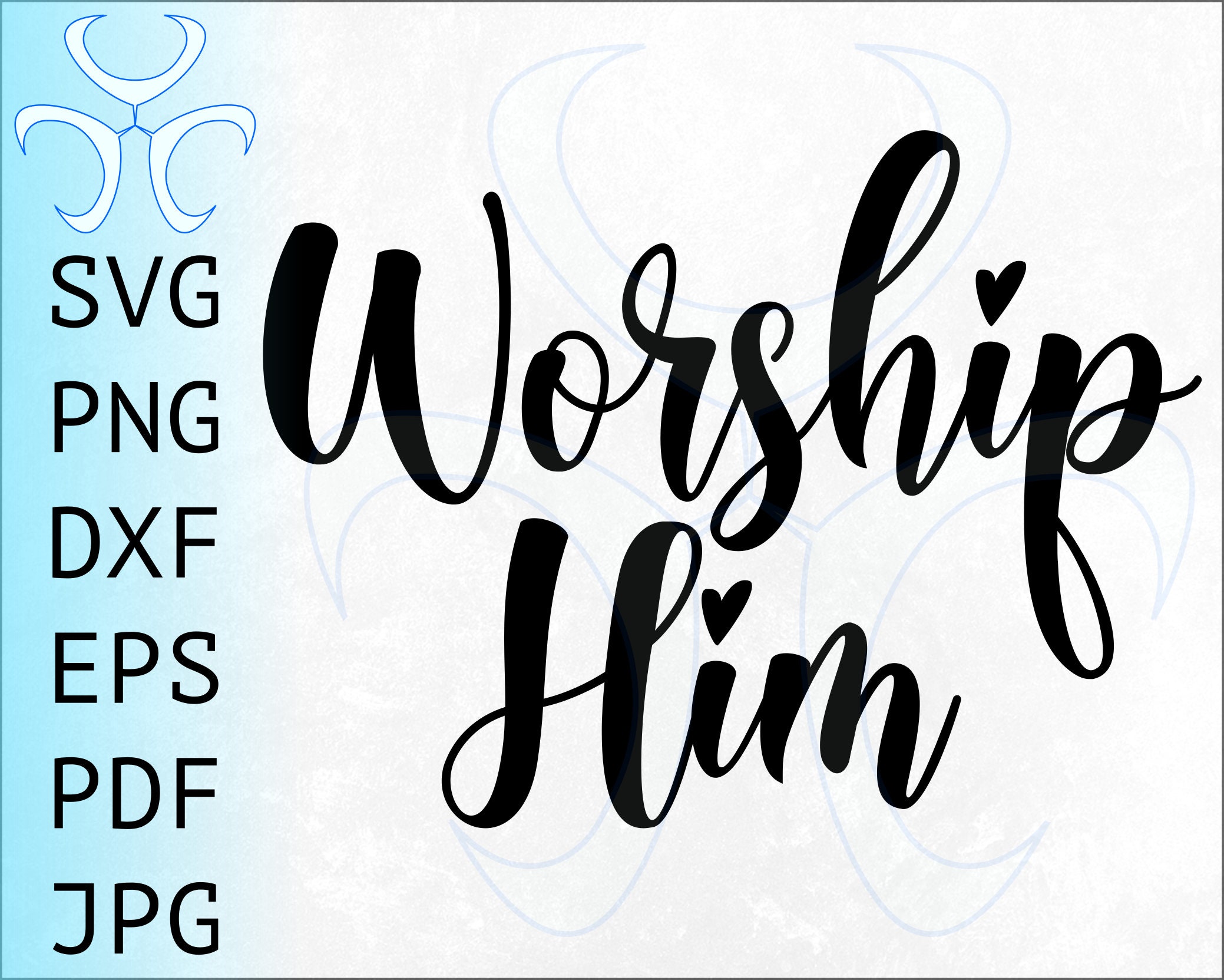 Worship Him Svg Files for Cricut, Christian Svg, Praise Him Svg Church ...