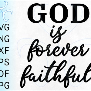 God is Forever Faithful Print and Cut Design Download, Svg Pdf Png Jpg ...