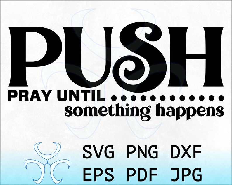 PUSH Pray Until Something Happens With Dots Svg Png Pdf Eps Dxf Jpg ...