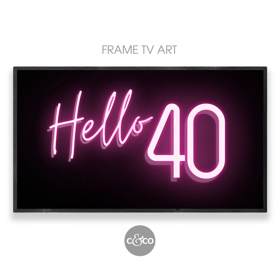 Hello 40 Neon Sign Frame TV Art: 40th Birthday (digital Download) - Etsy