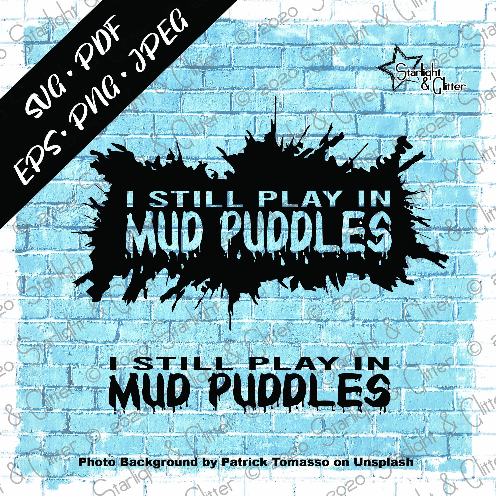 I Still Play in Mud Puddles - Digital File Only - Etsy