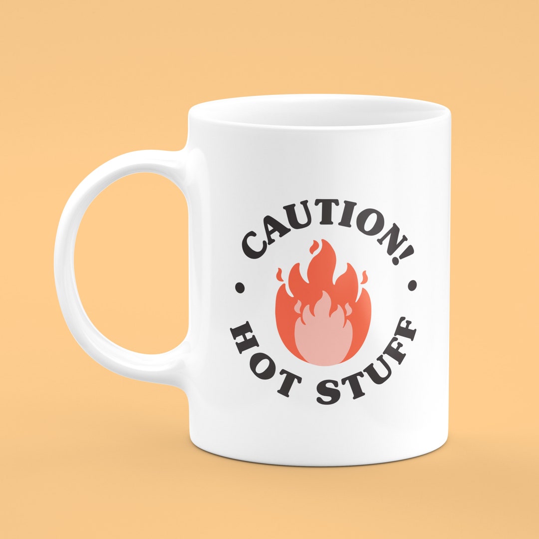 Caution Hot Stuff Graphics Mug Self Love Mug - Etsy