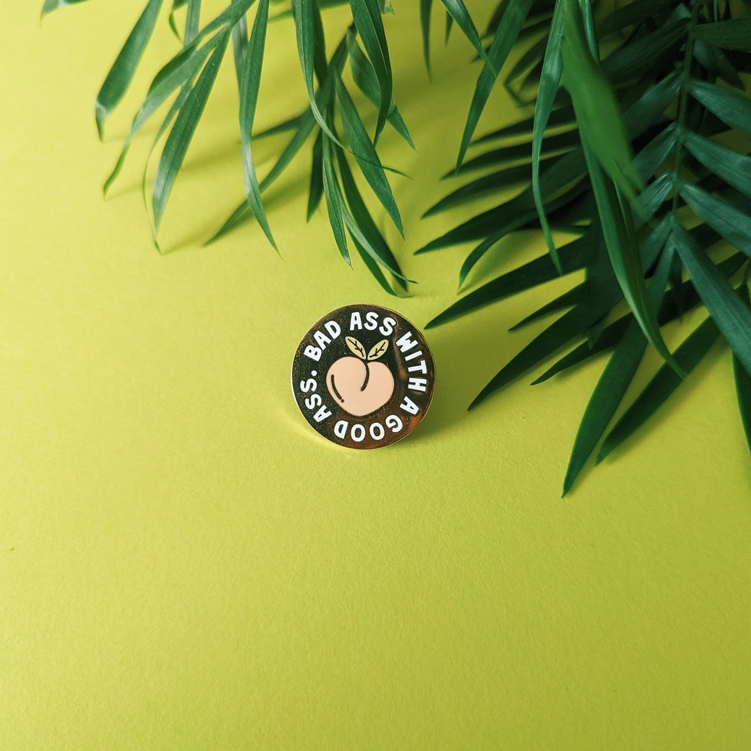Bad Ass With A Good Ass Enamel Pin Peach Enamel Pin Fruit Enamel