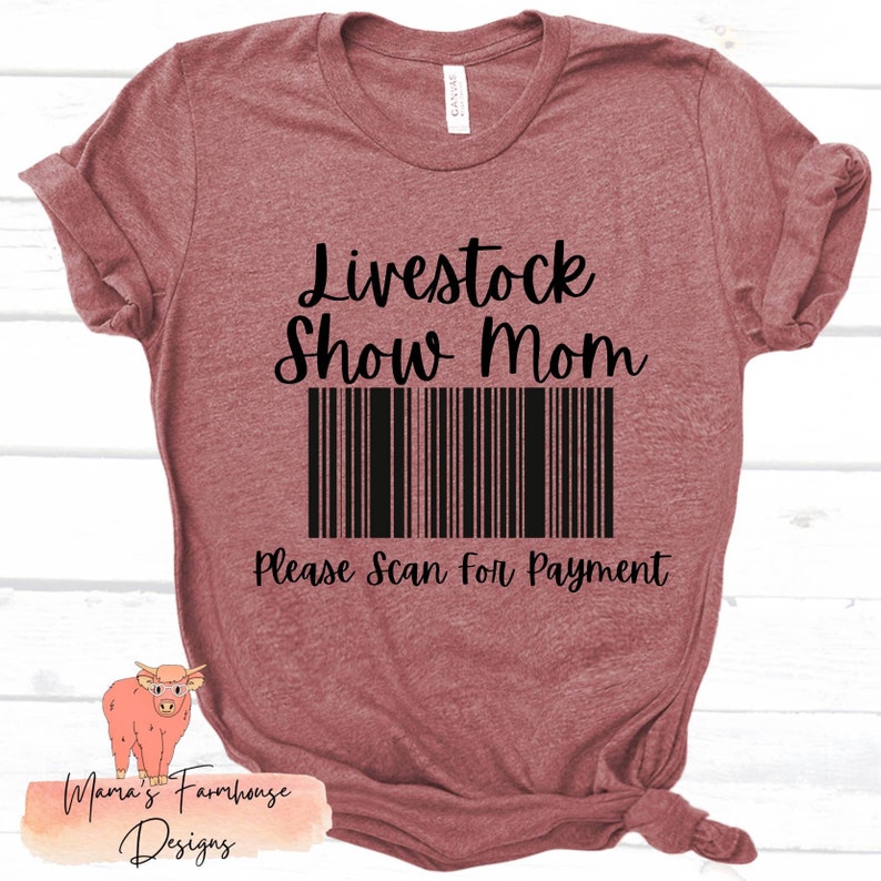 Livestock Show Mom Shirt Please Scan for Payment Mama Show Pig Show ...