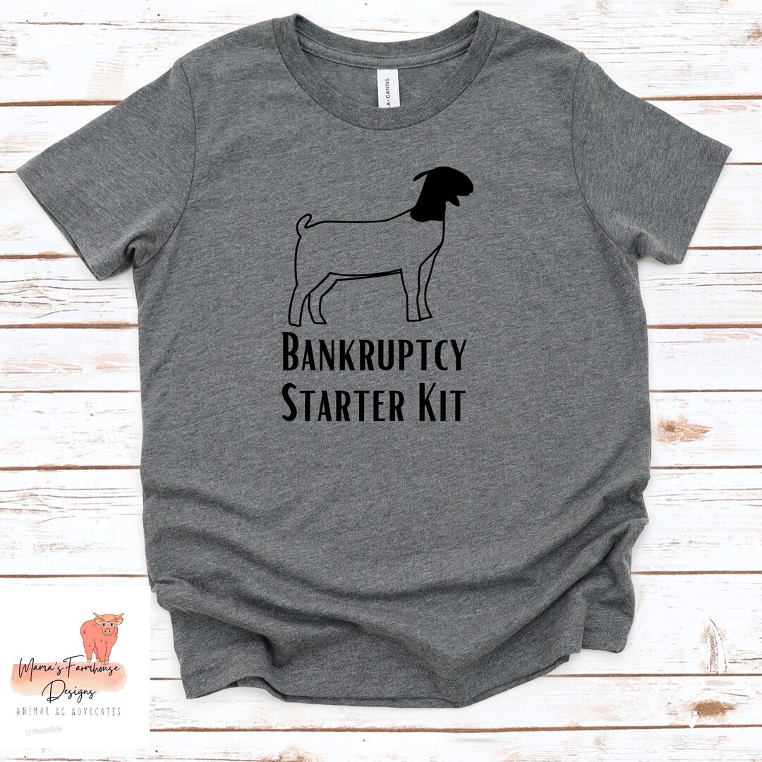 Bankruptcy Starter Kit T-shirt Show Boer Goat Funny Humor Gift ...