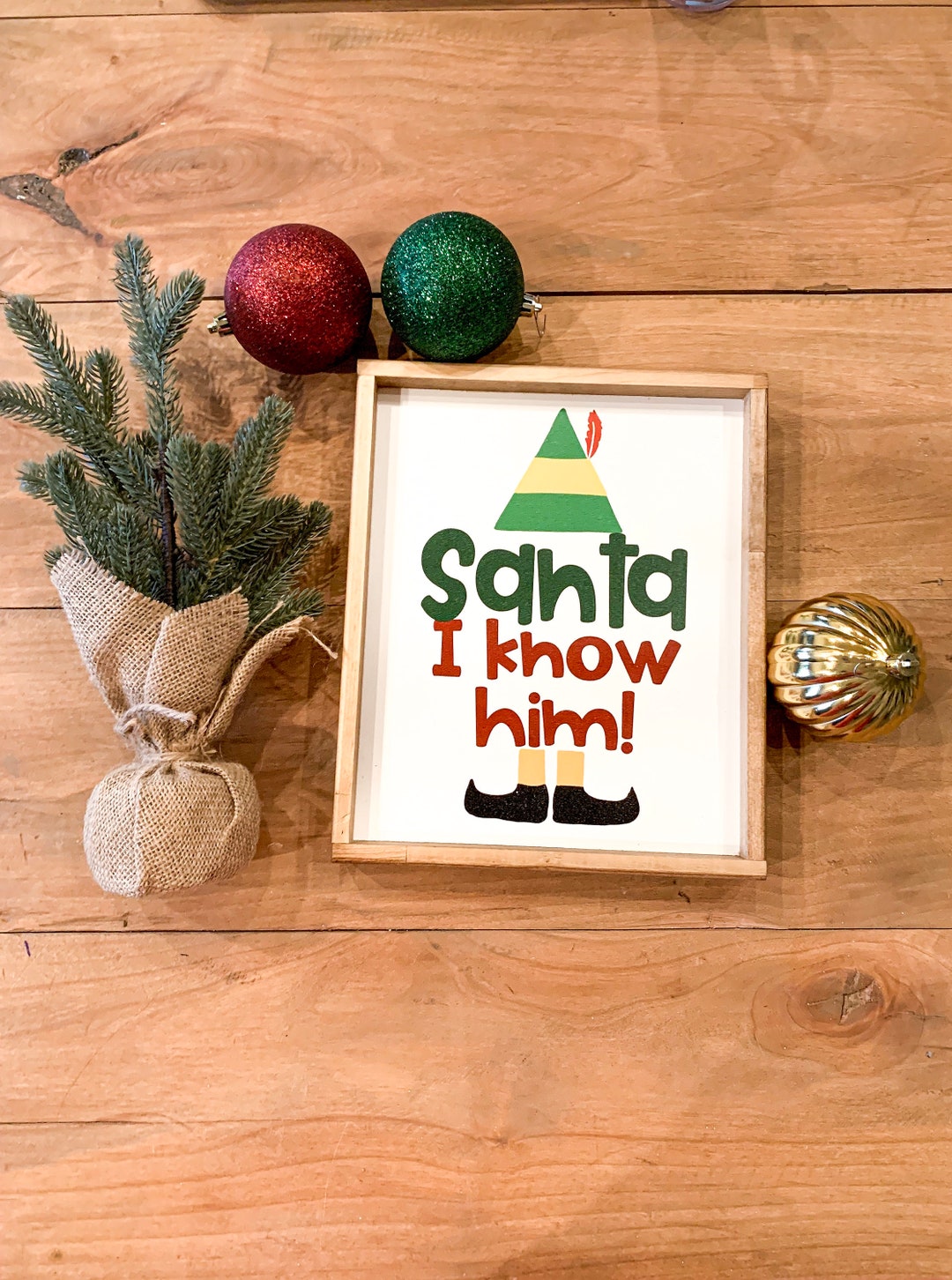 Santa I Know Him; Elf; Funny Christmas Sign - Etsy